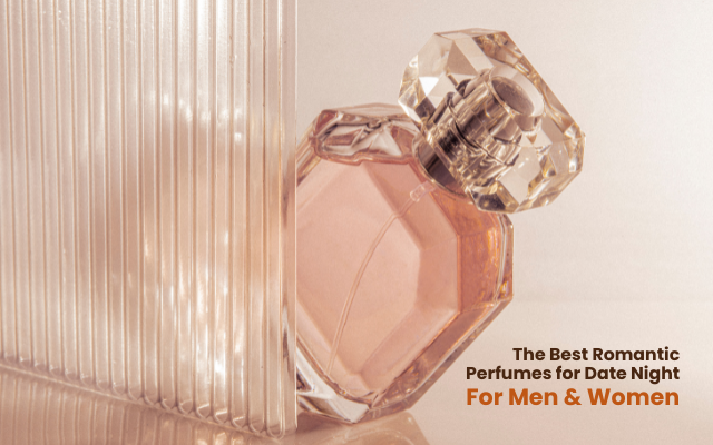 Romantic Perfumes for Date Night: Top Picks for Men & Women