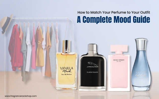 How to Match Your Perfume to Your Outfit- Complete Mood Guide